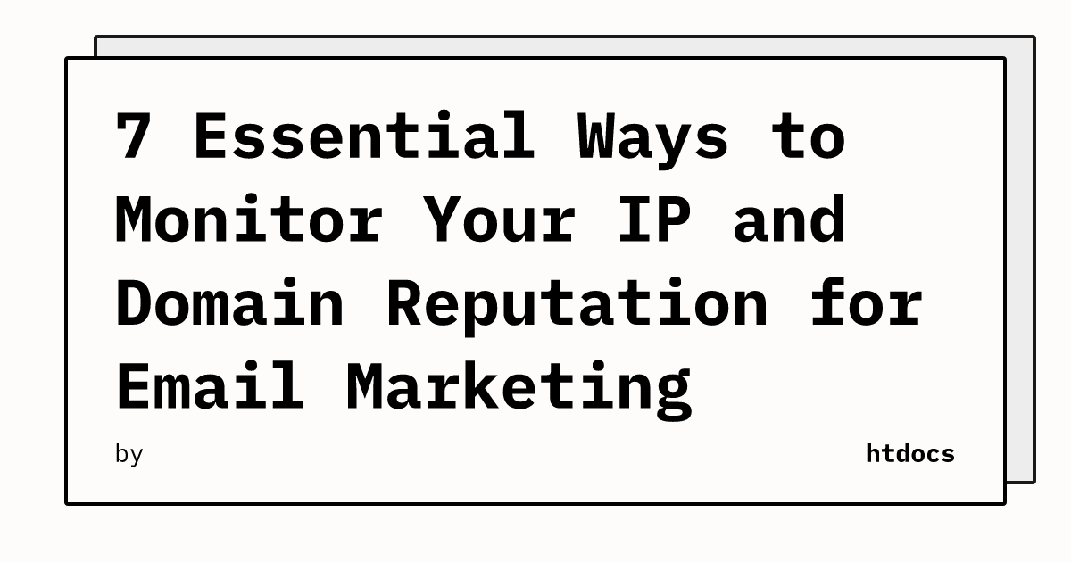 7 Essential Ways to Monitor Your IP and Domain Reputation for Email ...