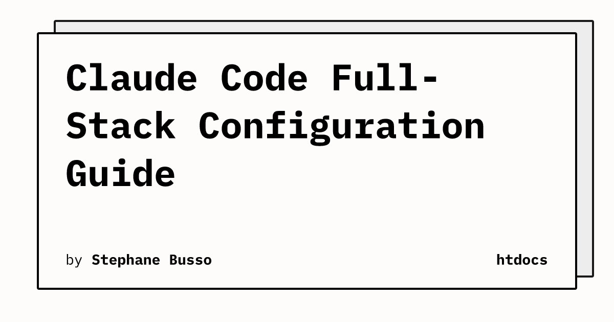 Claude Code Full-Stack Configuration Guide