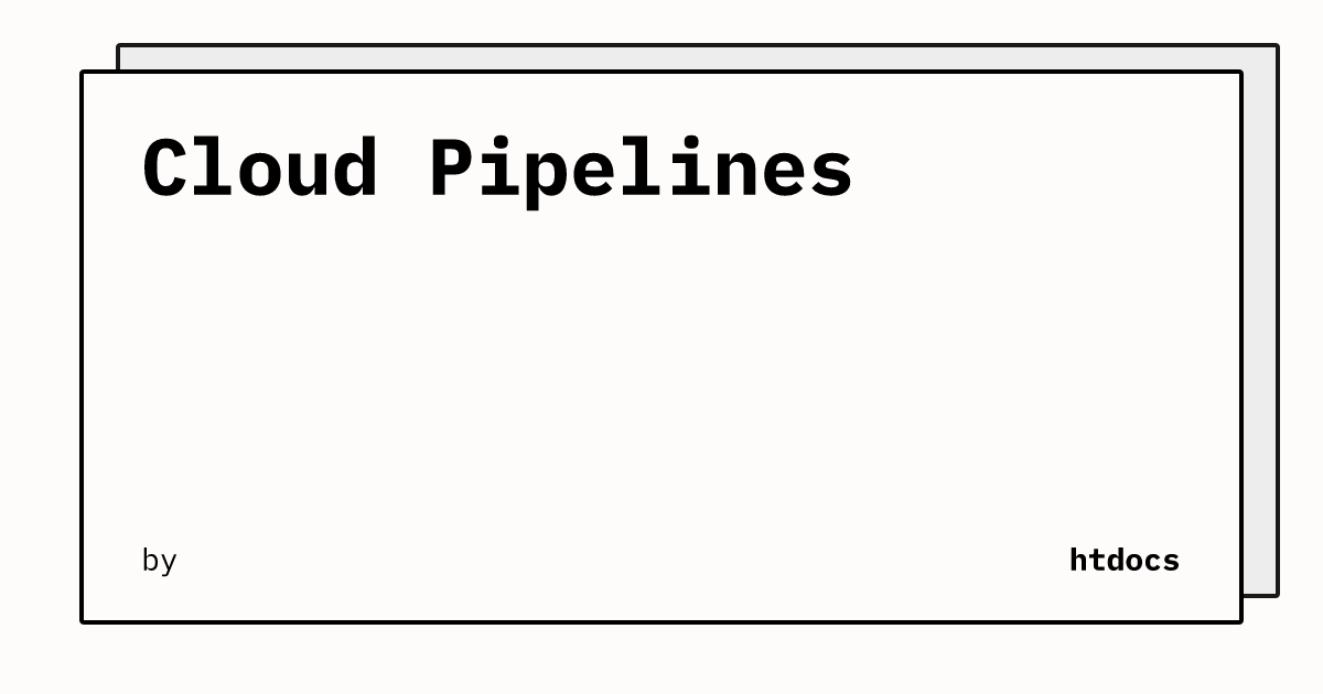 Cloud Pipelines