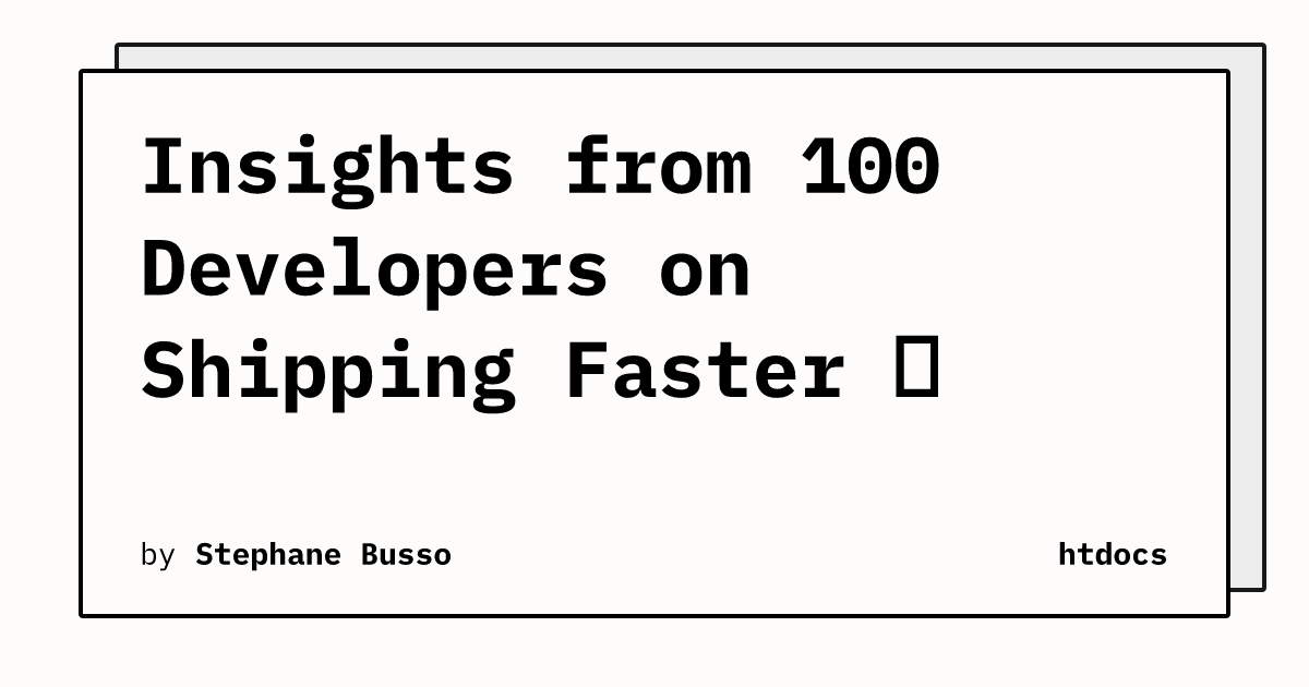 Insights from 100 Developers on Shipping Faster 🚀